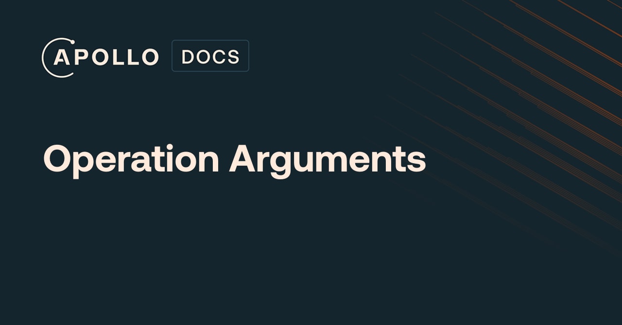 Operation Arguments - Apollo GraphQL Docs